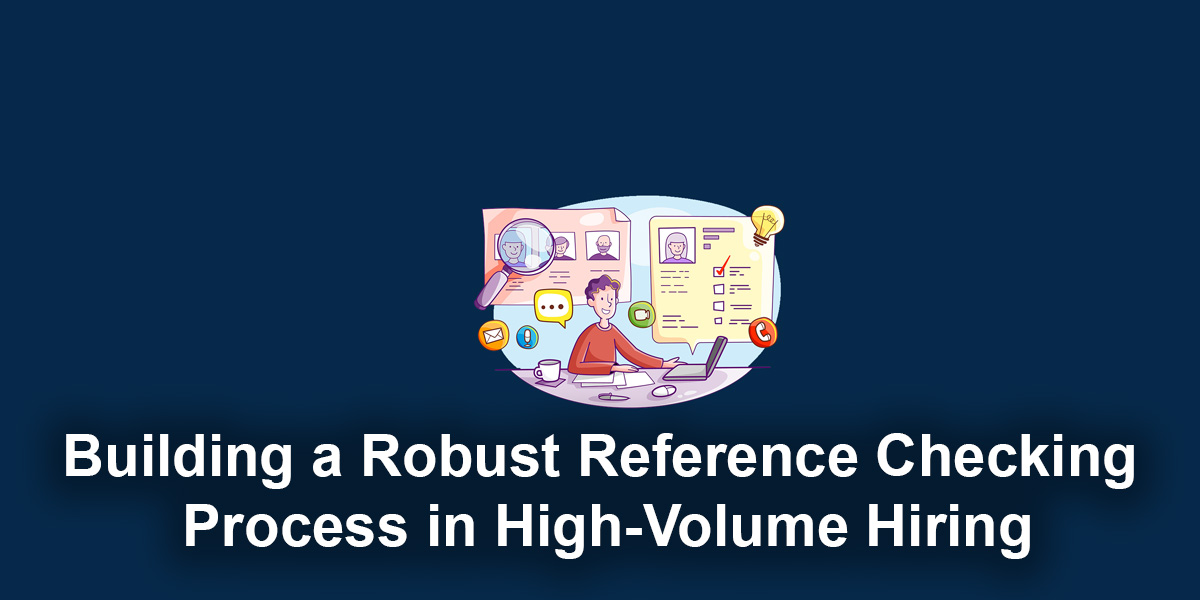 Building a Robust Reference Checking Process in High-Volume Hiring
